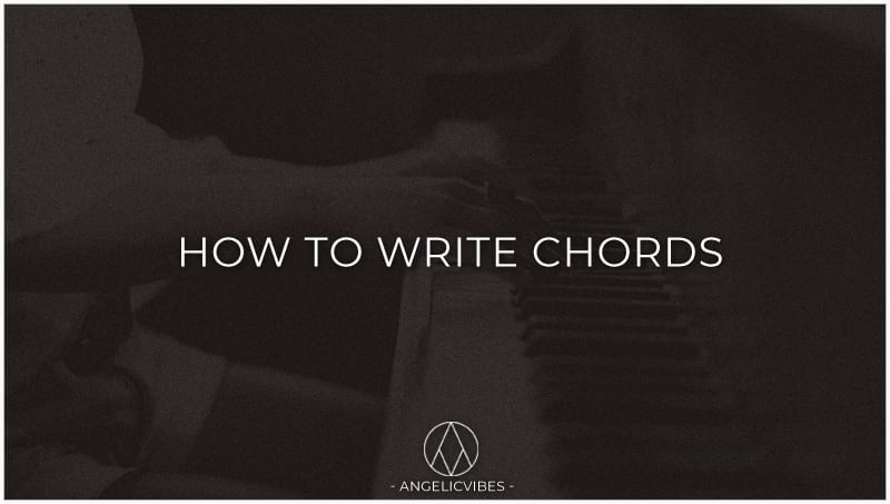 How To Write Chords | Make Chord Progressions | AngelicVibes