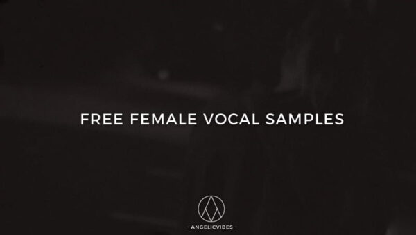 Free Female Vocal Samples | Free Download | AngelicVibes